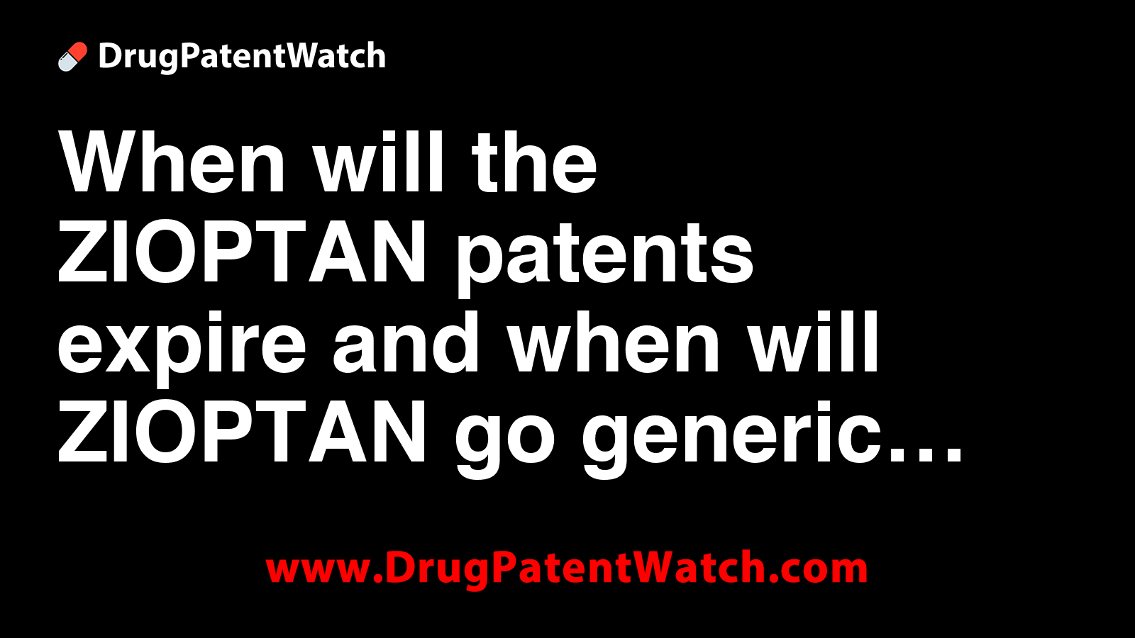 When will the ZIOPTAN patents expire, and when will ZIOPTAN go generic?