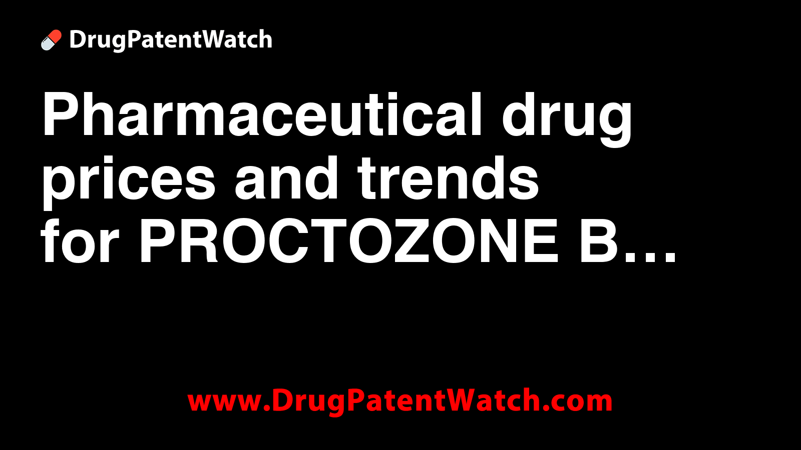 Pharmaceutical drug prices and trends for PROCTOZONE-B