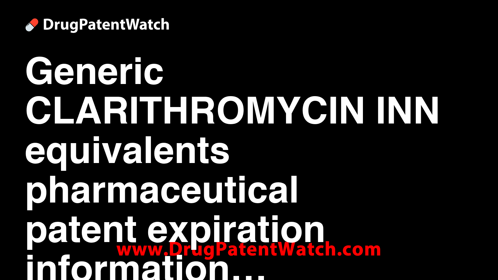 Generic CLARITHROMYCIN INN equivalents, pharmaceutical patent ...