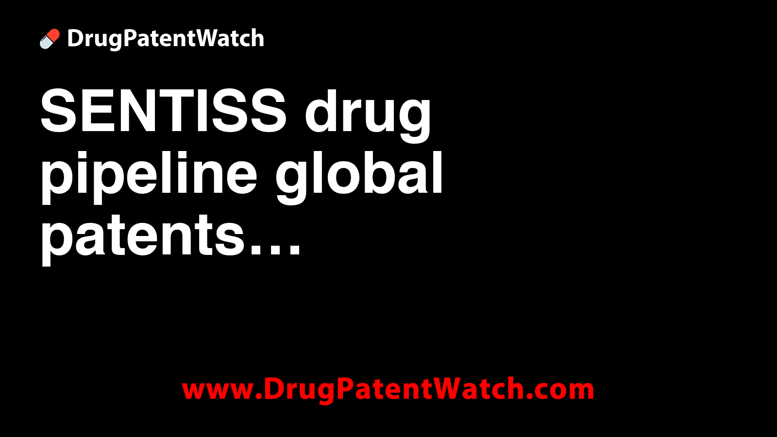 SENTISS drug pipeline, global patents