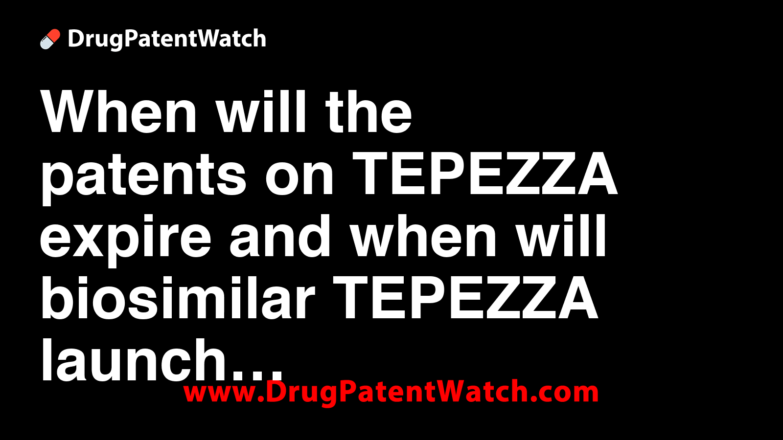 When will the patents on TEPEZZA expire, and when will biosimilar ...