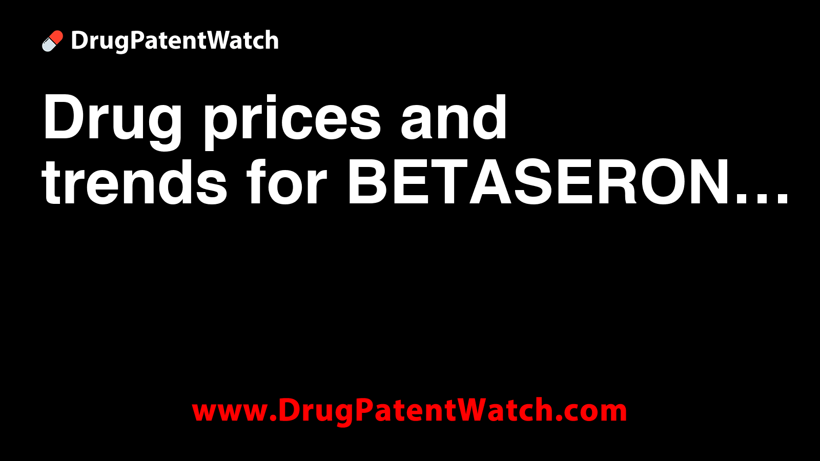 Drug prices and trends for BETASERON