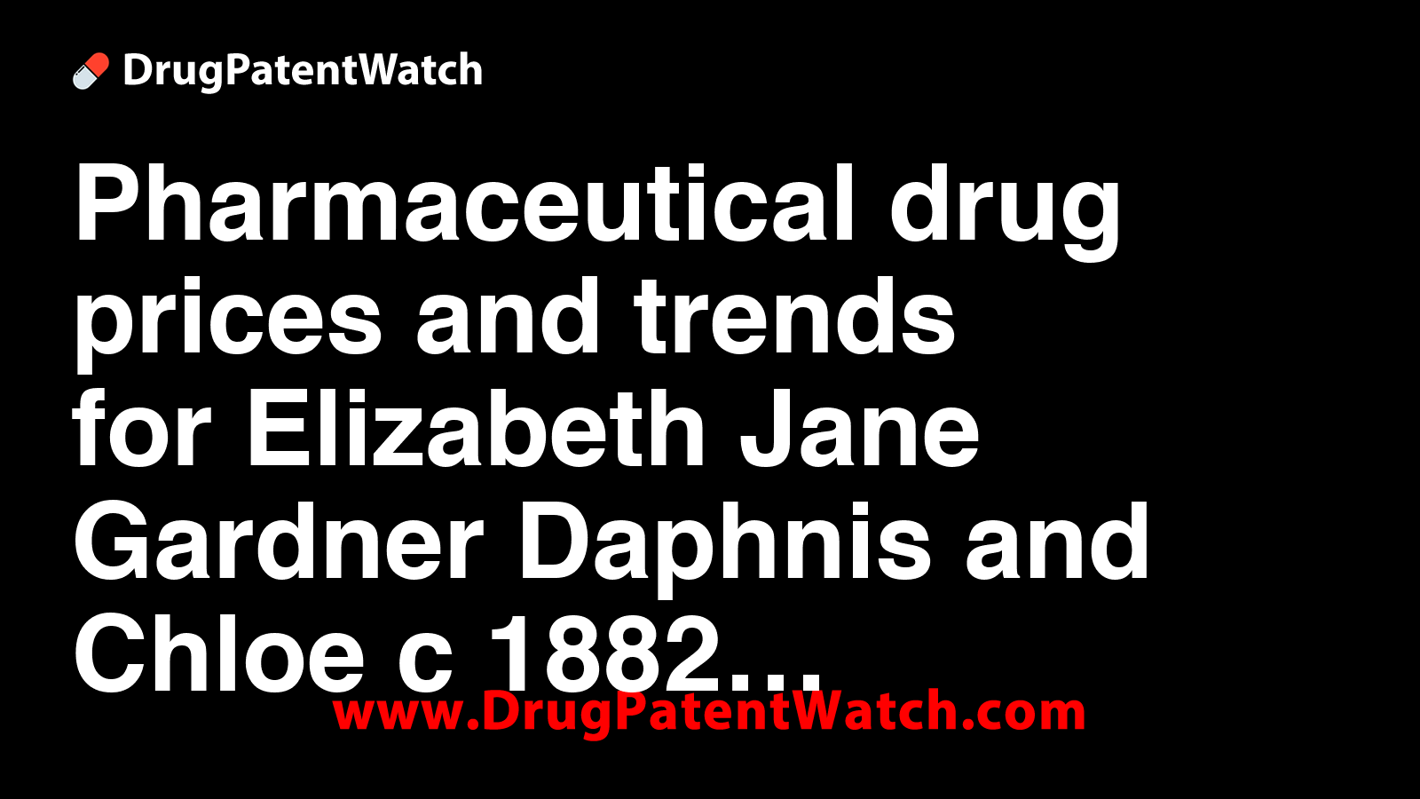 Pharmaceutical drug prices and trends for Elizabeth Jane Gardner ...