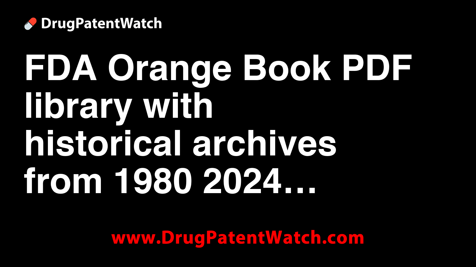 FDA Orange Book PDF library with historical archives from 1980-2024