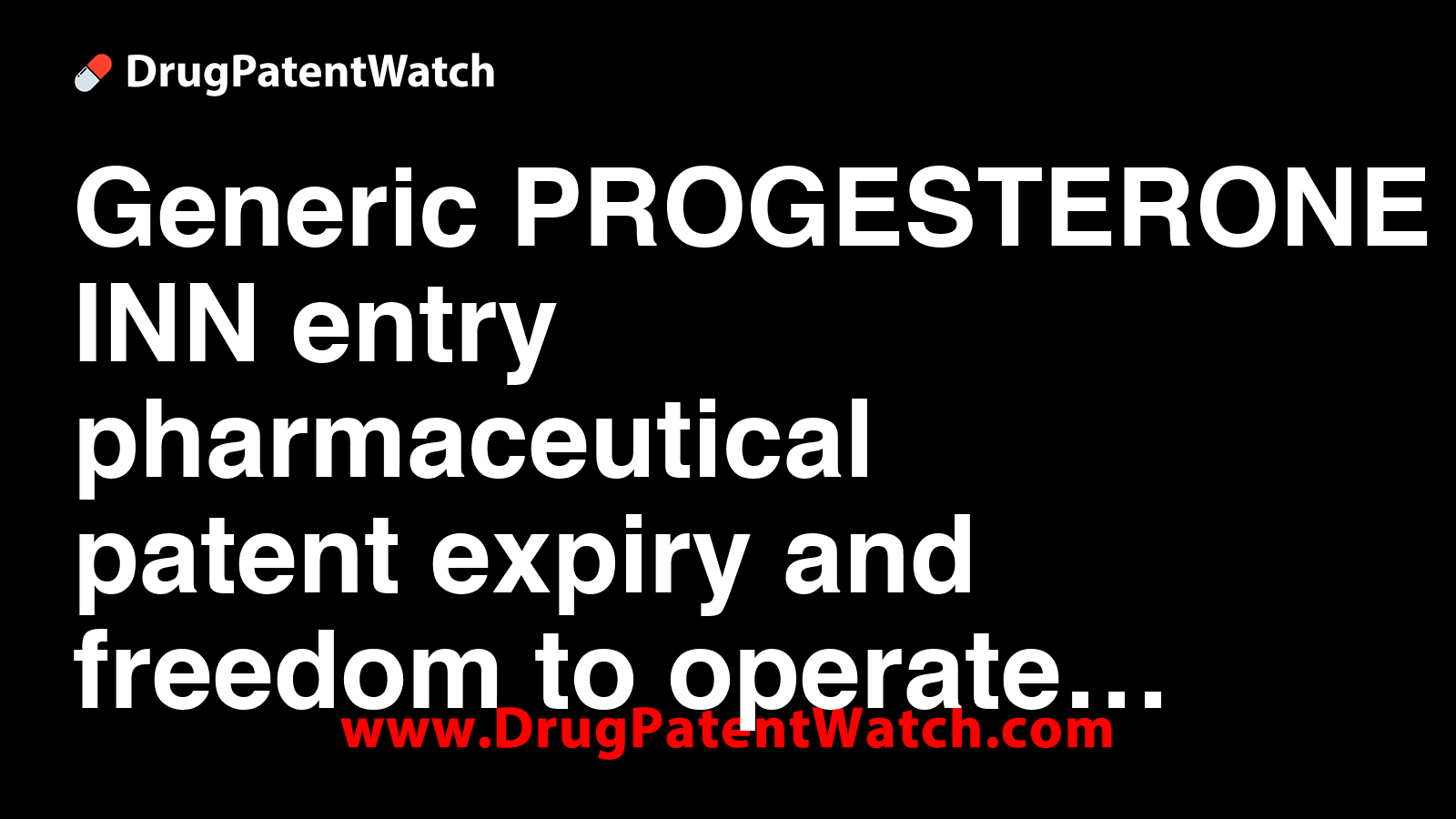 Generic PROGESTERONE INN entry, pharmaceutical patent expiry and ...