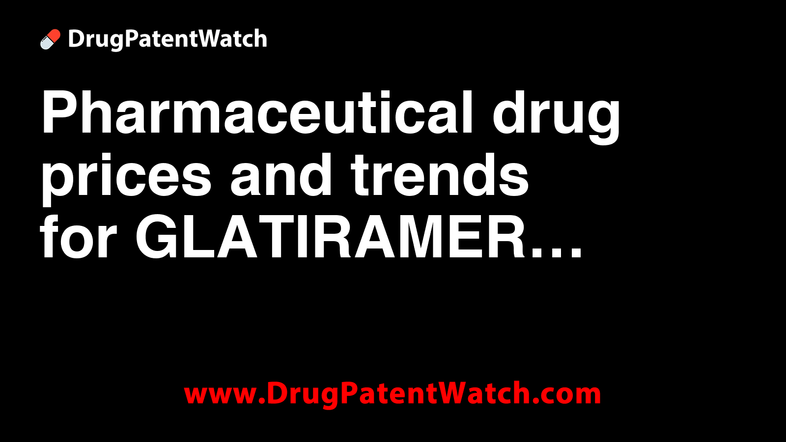 Pharmaceutical drug prices and trends for GLATIRAMER