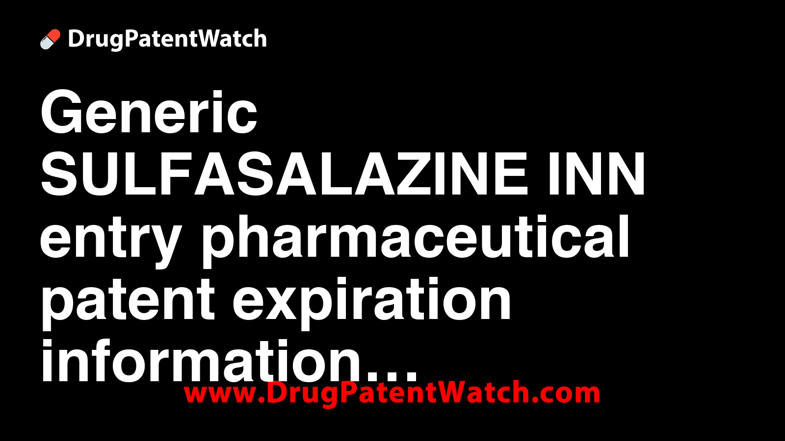 Generic SULFASALAZINE INN entry, pharmaceutical patent expiration ...