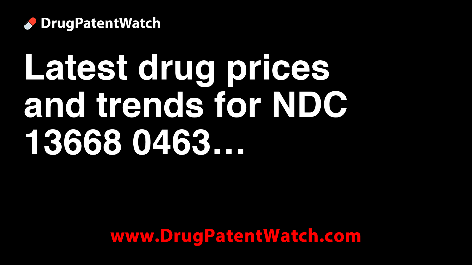 Latest drug prices and trends for NDC 13668-0463