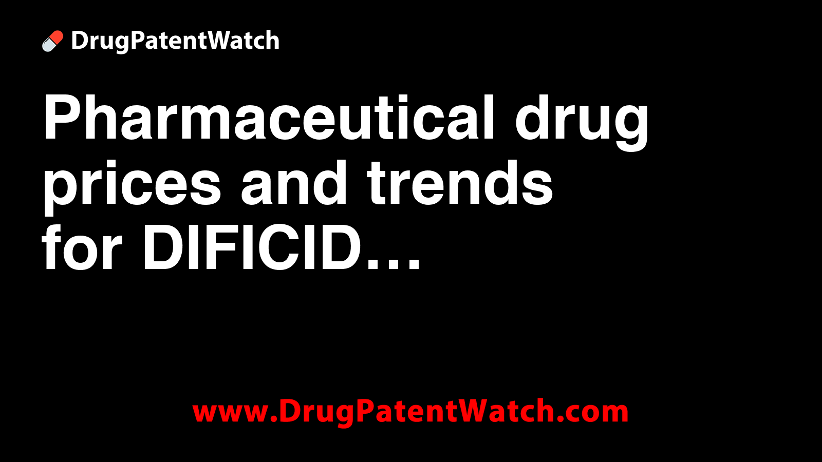 Pharmaceutical drug prices and trends for DIFICID