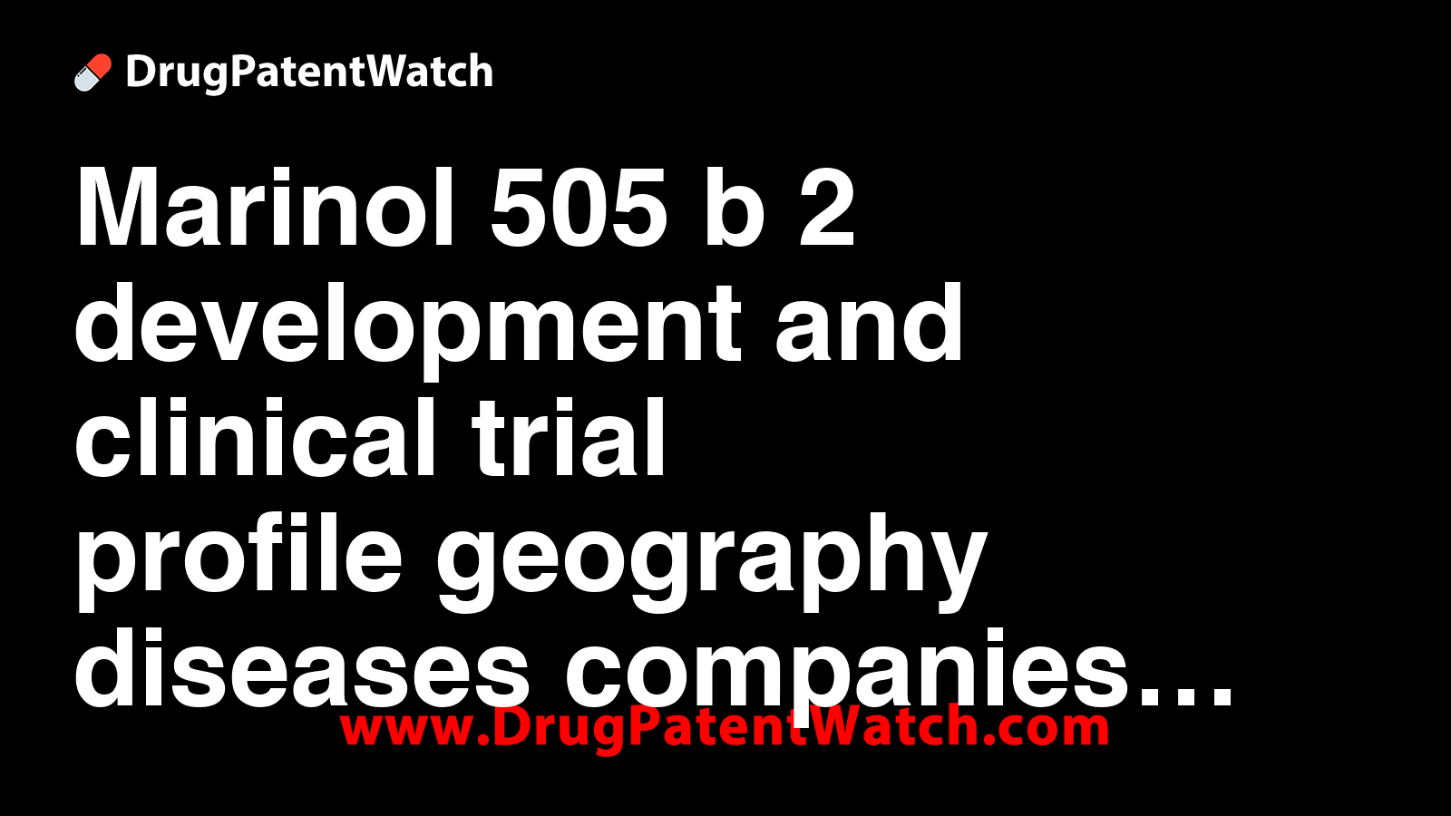 Marinol - 505(b)(2) development and clinical trial profile - geography ...