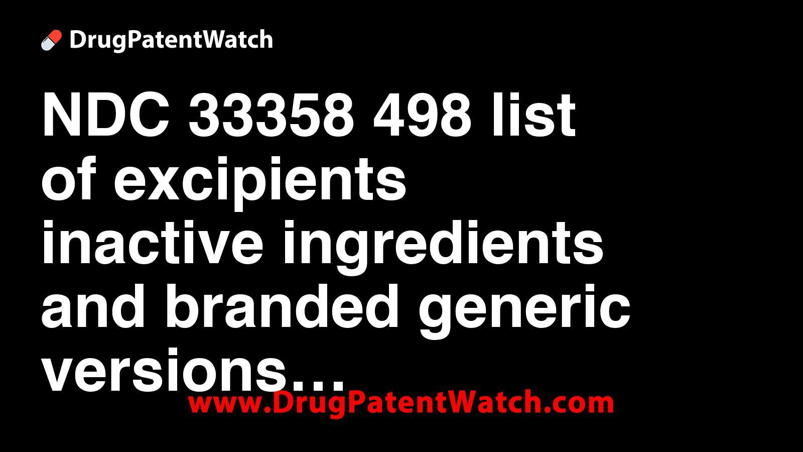 NDC 33358-498 list of excipients (inactive ingredients) and branded ...