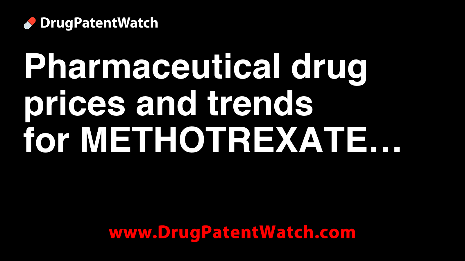 Pharmaceutical drug prices and trends for METHOTREXATE