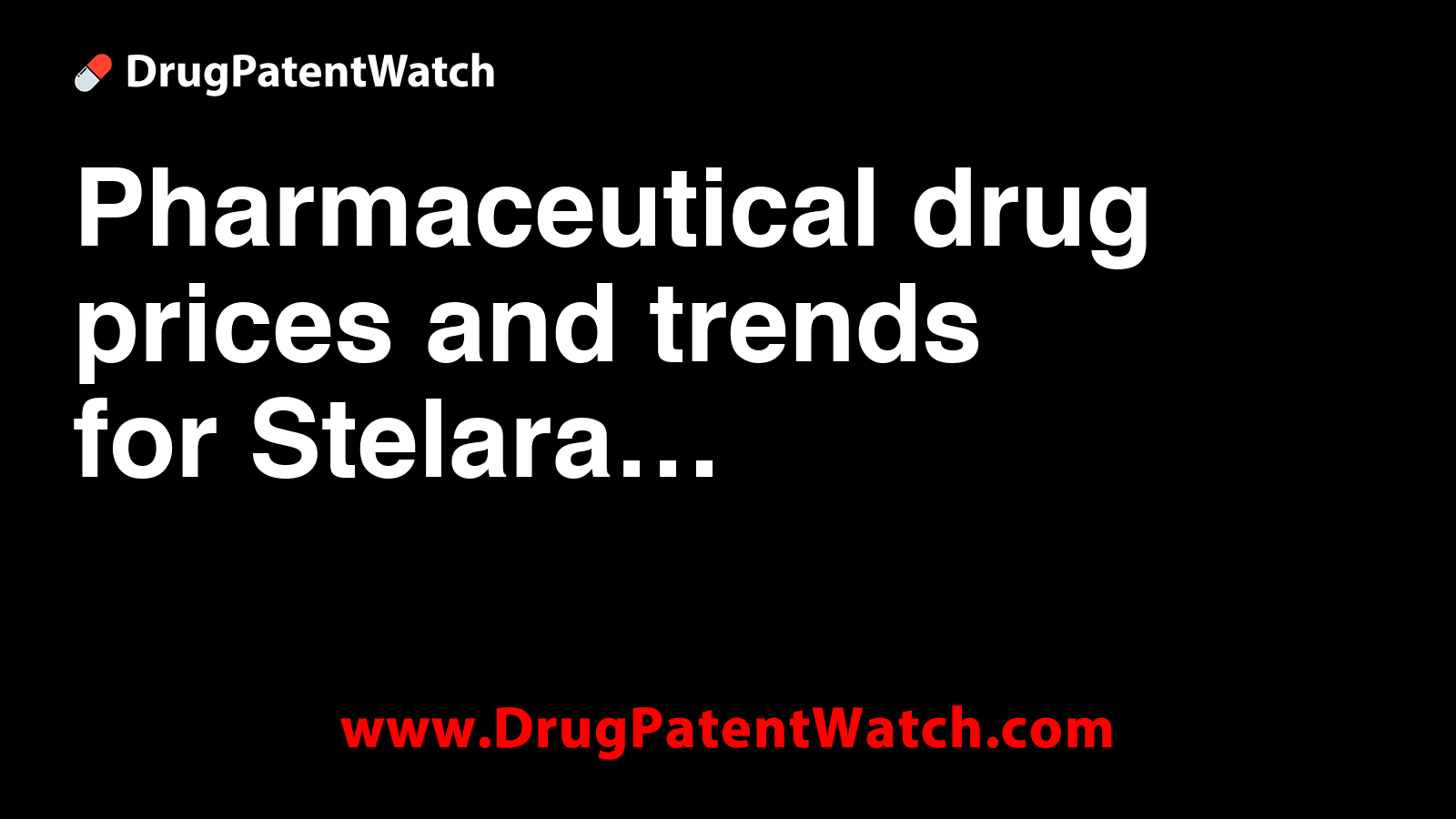 Pharmaceutical drug prices and trends for Stelara
