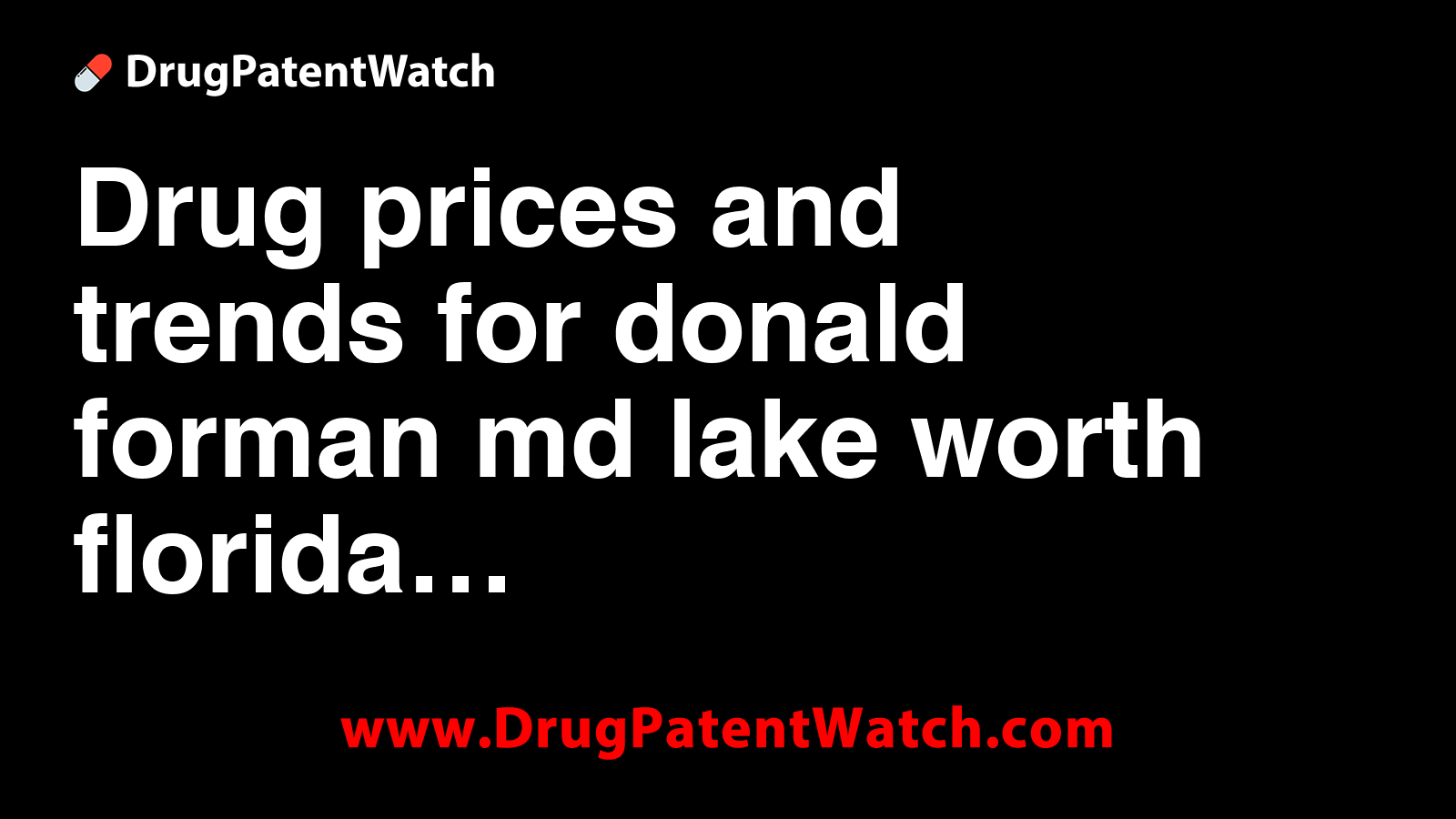 Drug prices and trends for donald forman md lake worth florida