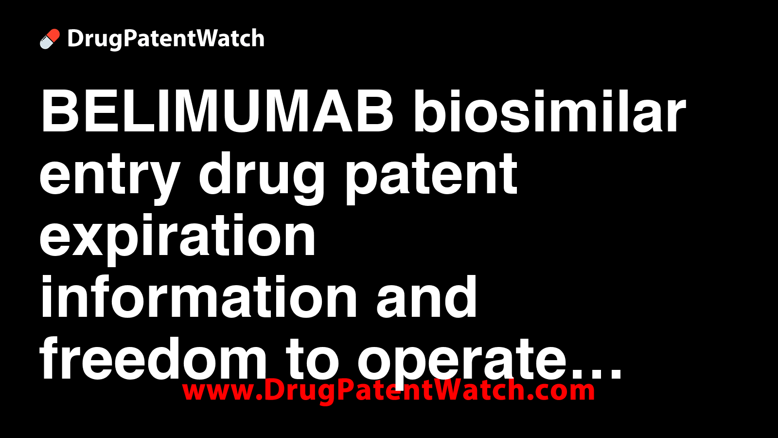 BELIMUMAB biosimilar entry, drug patent expiration information and ...