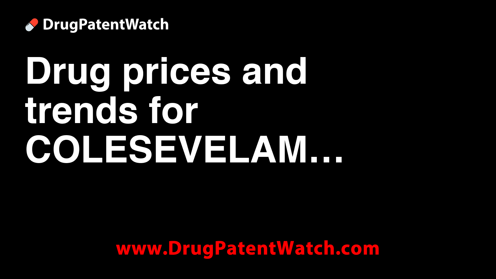Drug prices and trends for COLESEVELAM