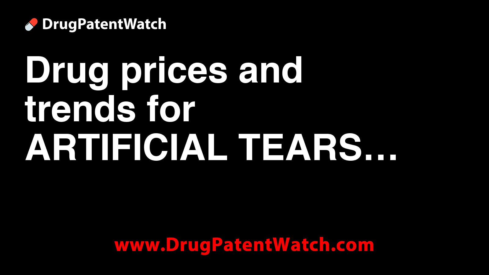 Drug prices and trends for ARTIFICIAL TEARS