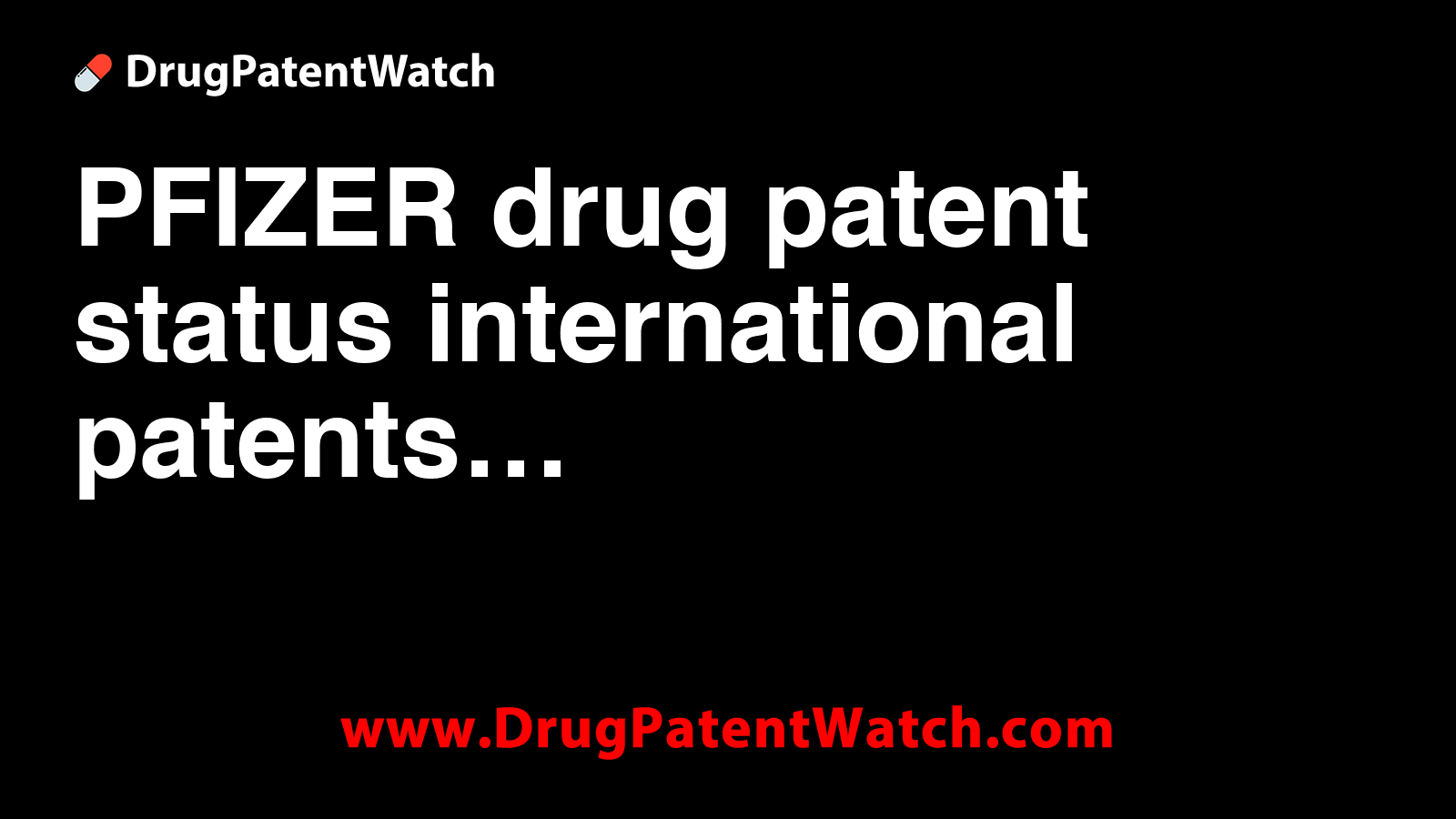 PFIZER drug patent status, international patents