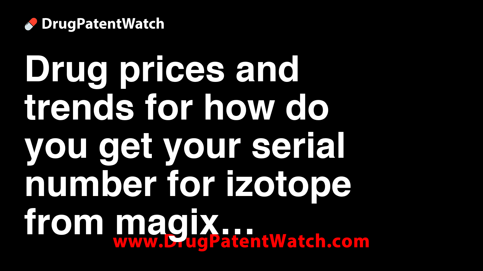 Drug prices and trends for how do you get your serial number for ...