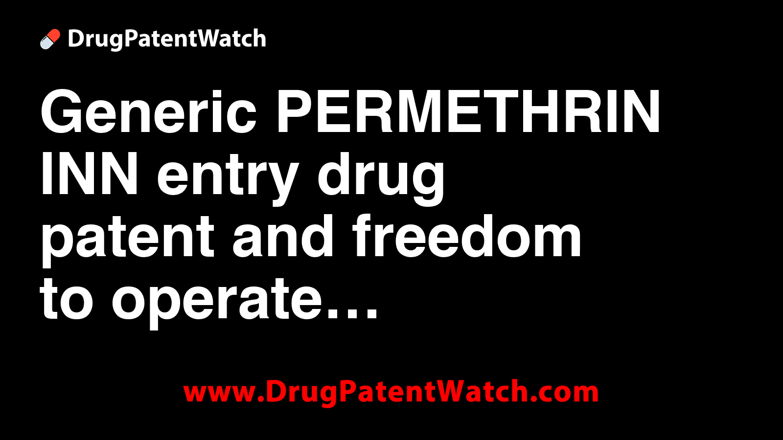 Generic PERMETHRIN INN entry, drug patent and freedom to operate