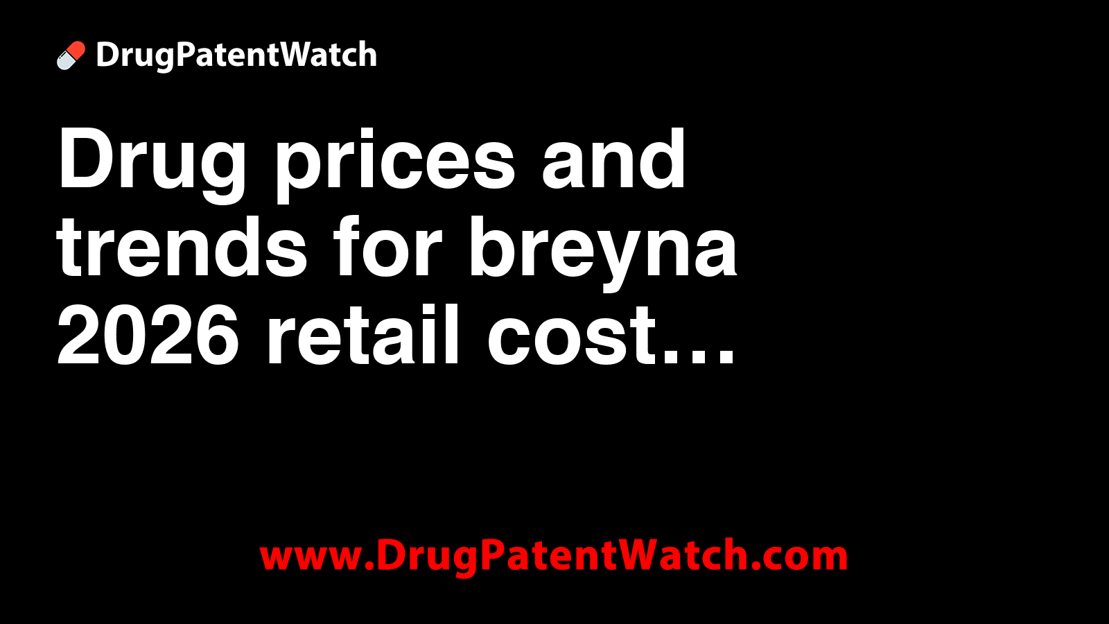 Drug prices and trends for breyna 2026 retail cost