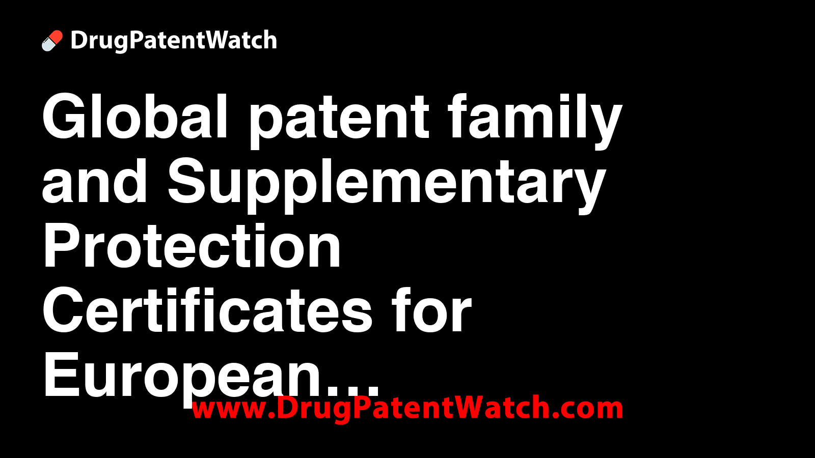 Global patent family and Supplementary Protection Certificates for ...