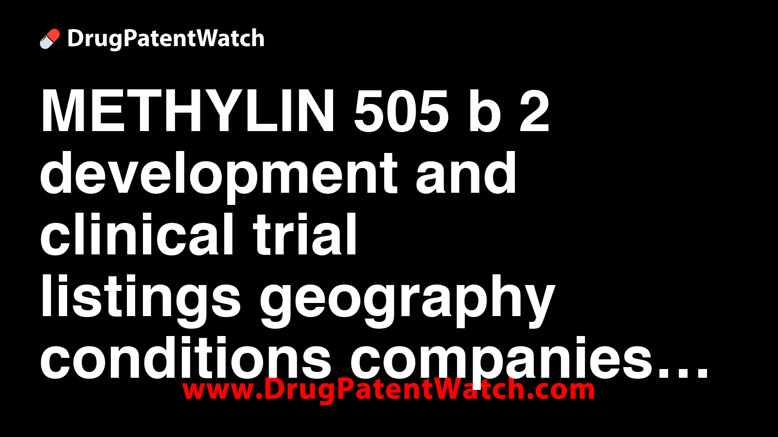 METHYLIN - 505(b)(2) development and clinical trial listings ...