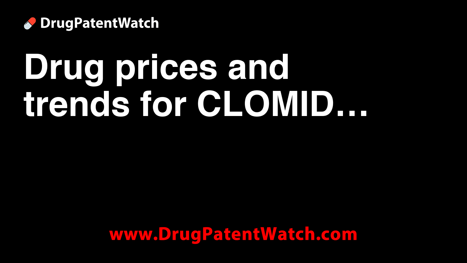 Drug prices and trends for CLOMID