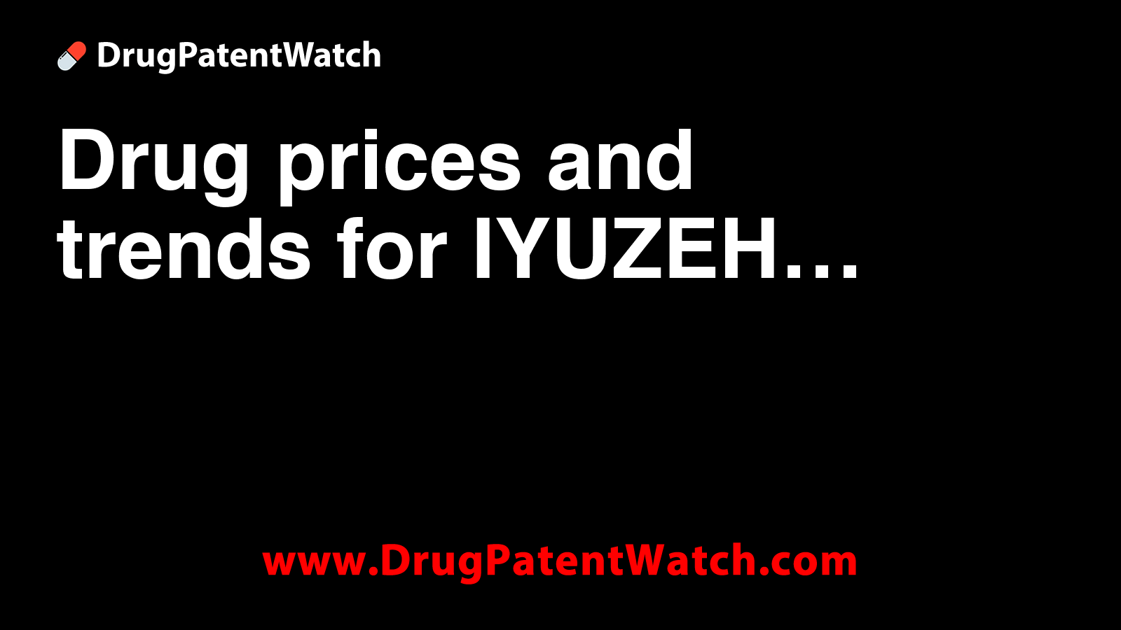 Drug prices and trends for IYUZEH