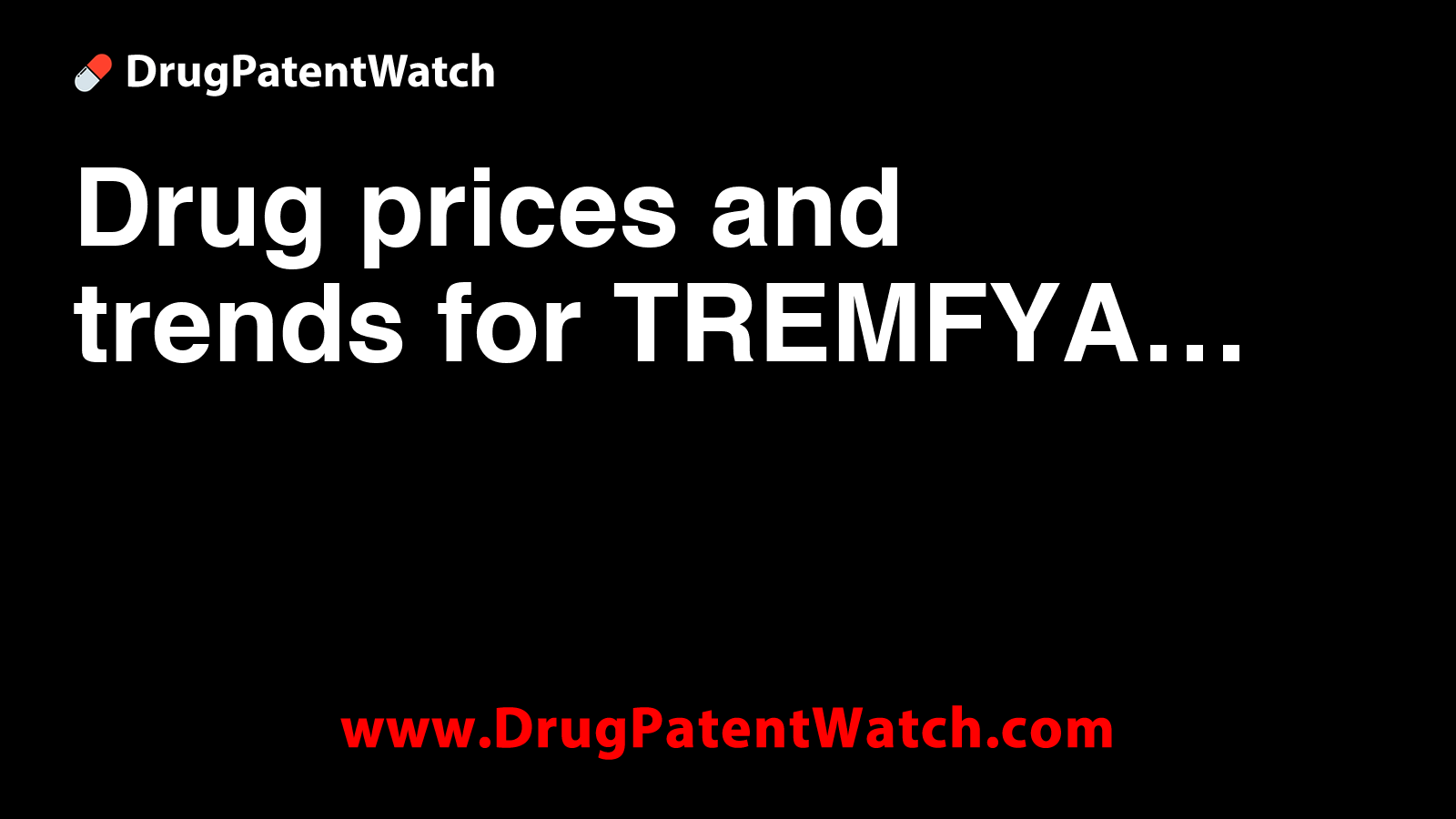 Drug prices and trends for TREMFYA