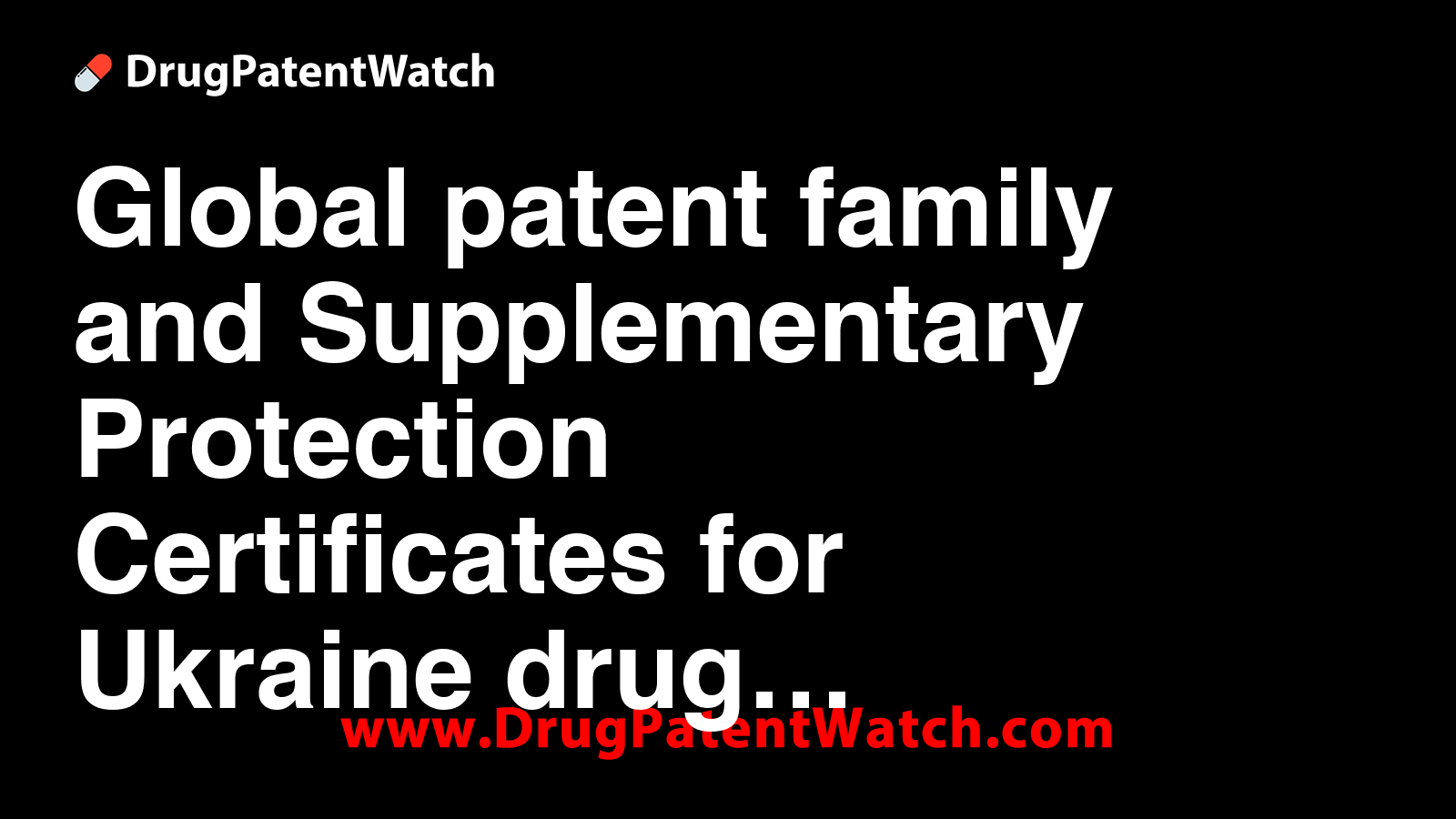 Global patent family and Supplementary Protection Certificates for ...