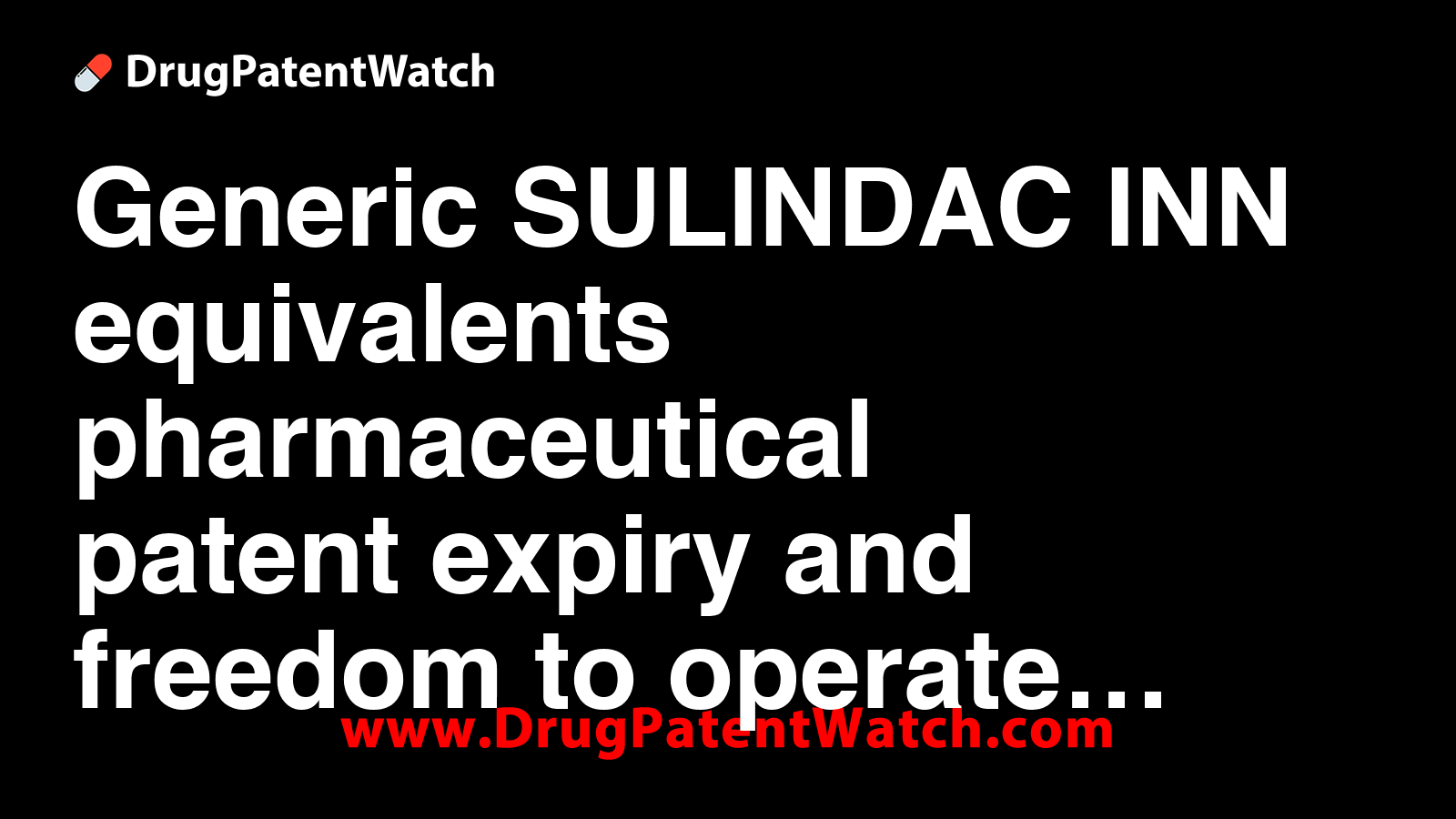 Generic SULINDAC INN equivalents, pharmaceutical patent expiry and ...