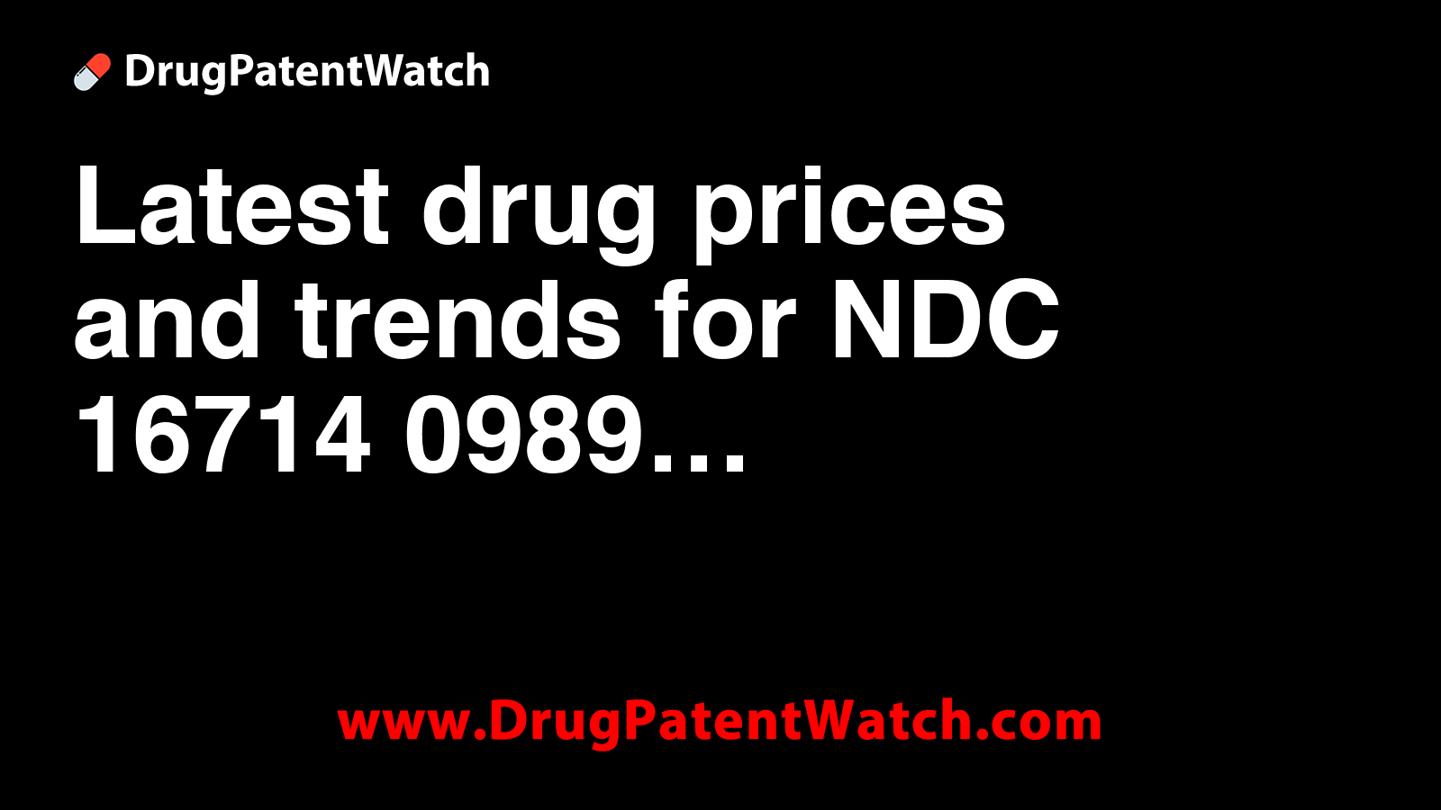 Latest drug prices and trends for NDC 16714-0989