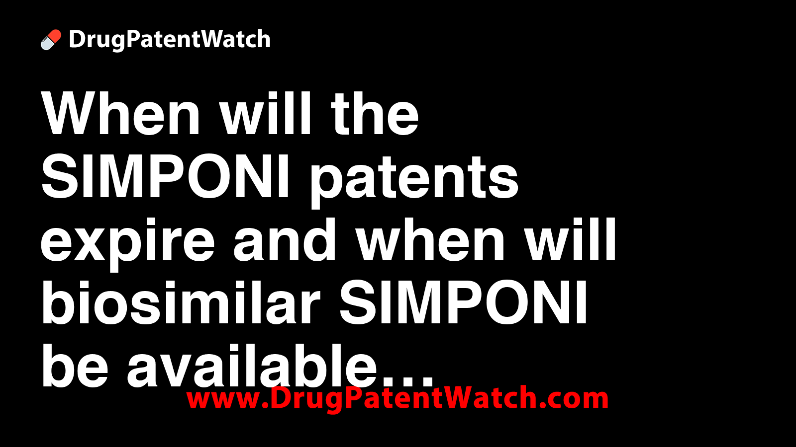 When will the SIMPONI patents expire, and when will biosimilar SIMPONI ...