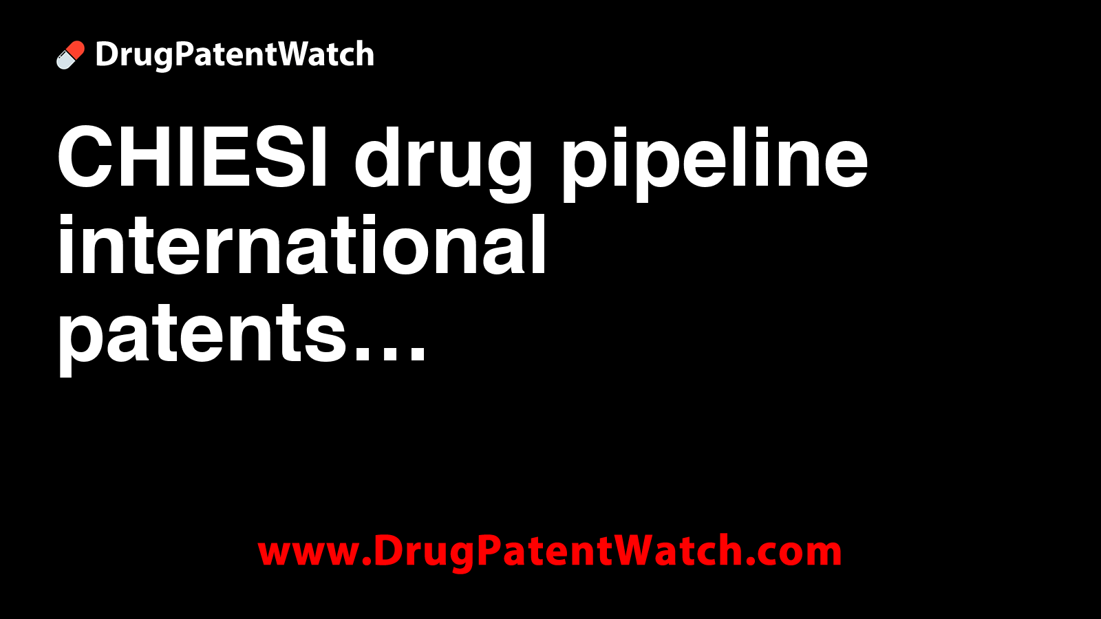 CHIESI drug pipeline, international patents