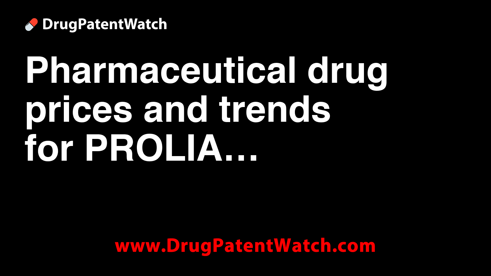 Pharmaceutical drug prices and trends for PROLIA