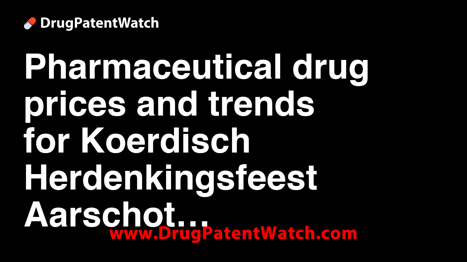 Pharmaceutical drug prices and trends for Koerdisch Herdenkingsfeest ...