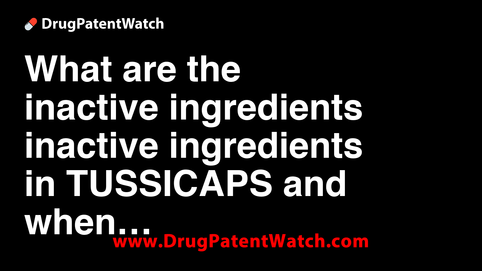 What are the inactive ingredients (inactive ingredients) in TUSSICAPS ...