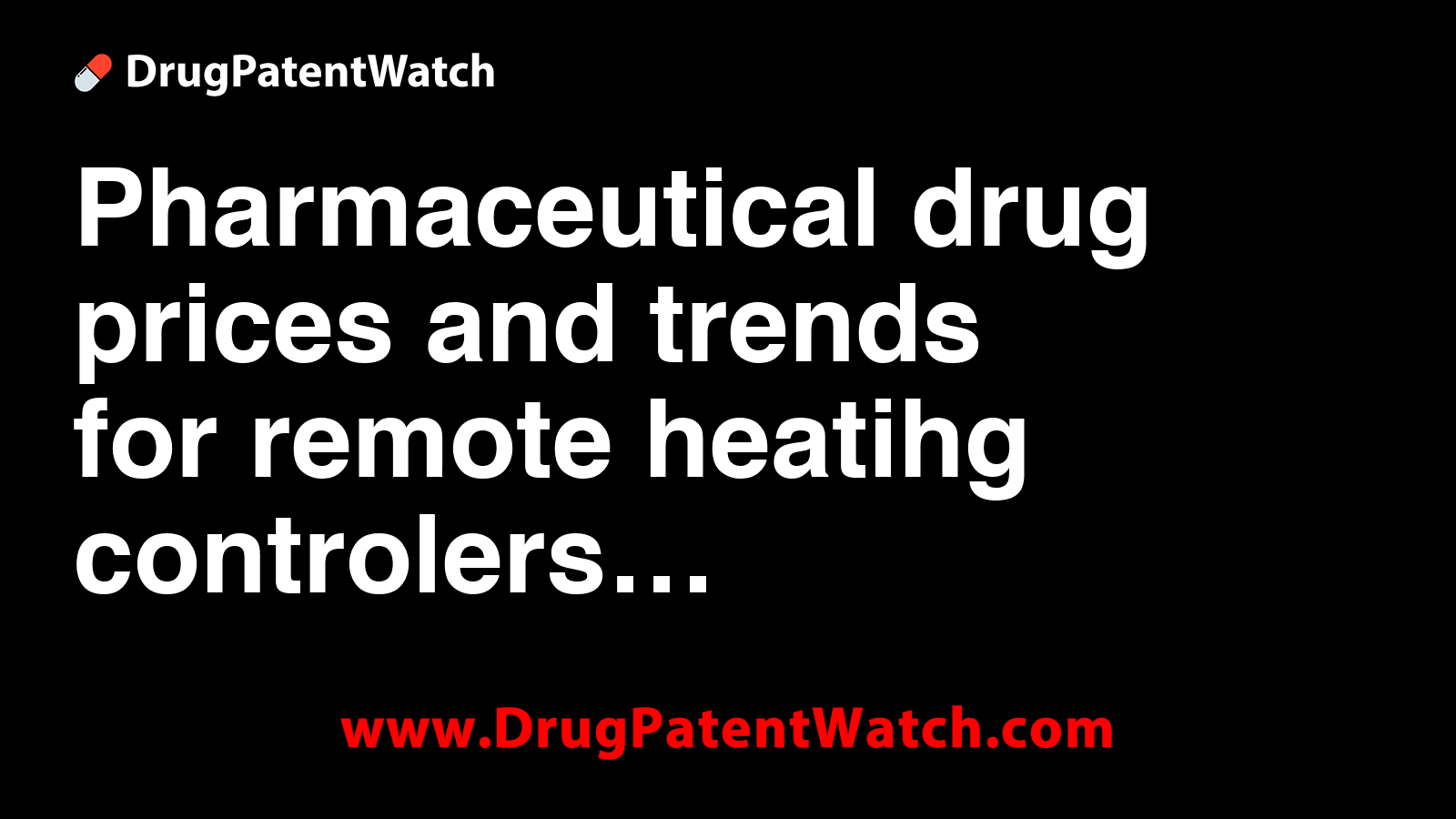 Pharmaceutical drug prices and trends for remote heatihg controlers