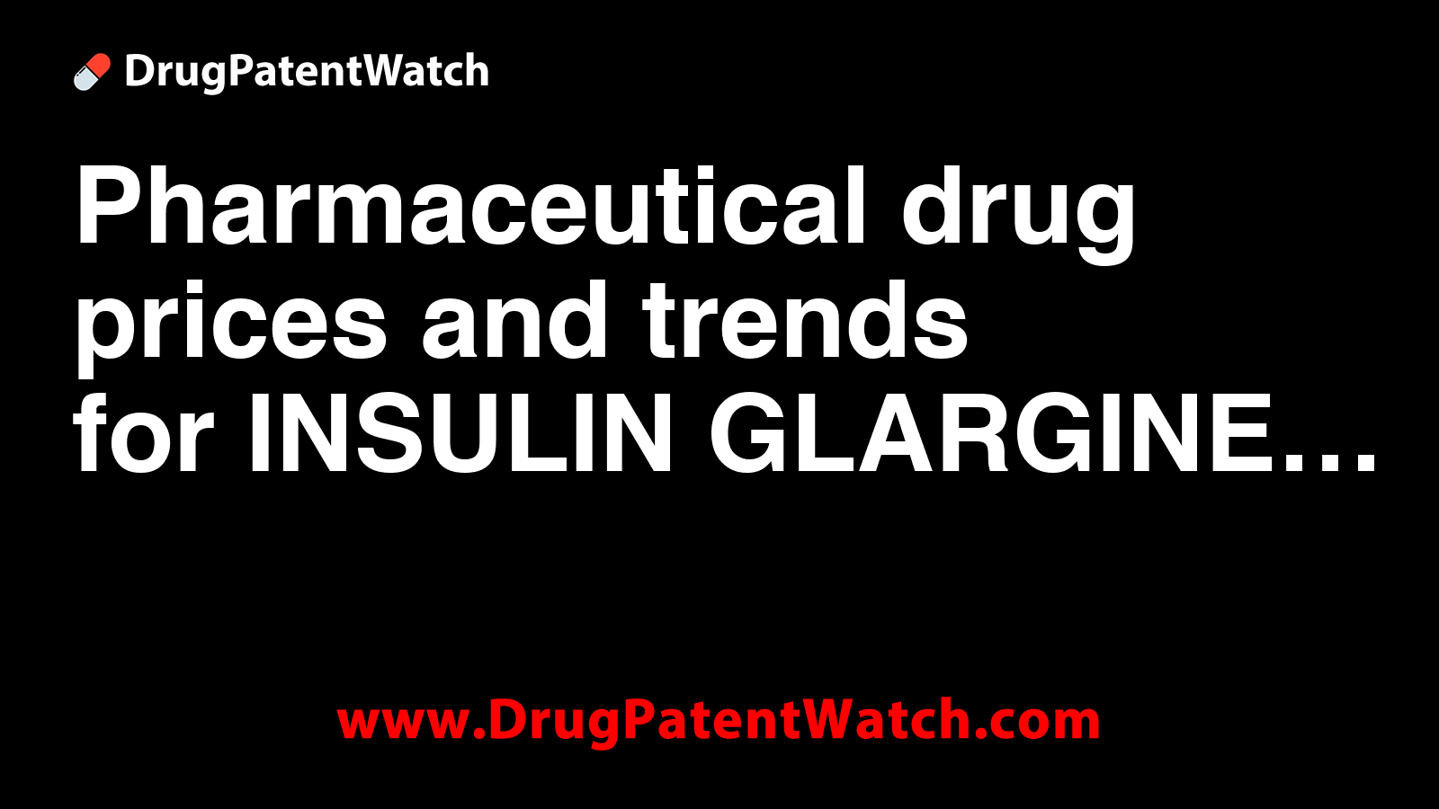 Pharmaceutical drug prices and trends for INSULIN GLARGINE