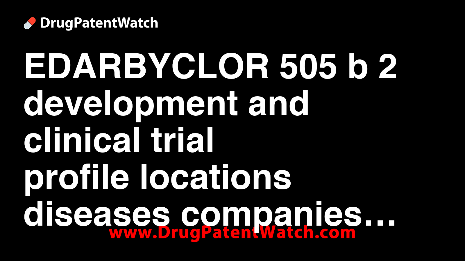 EDARBYCLOR - 505(b)(2) development and clinical trial profile ...