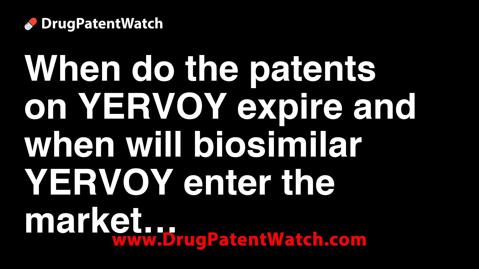 When do the patents on YERVOY expire, and when will biosimilar YERVOY ...