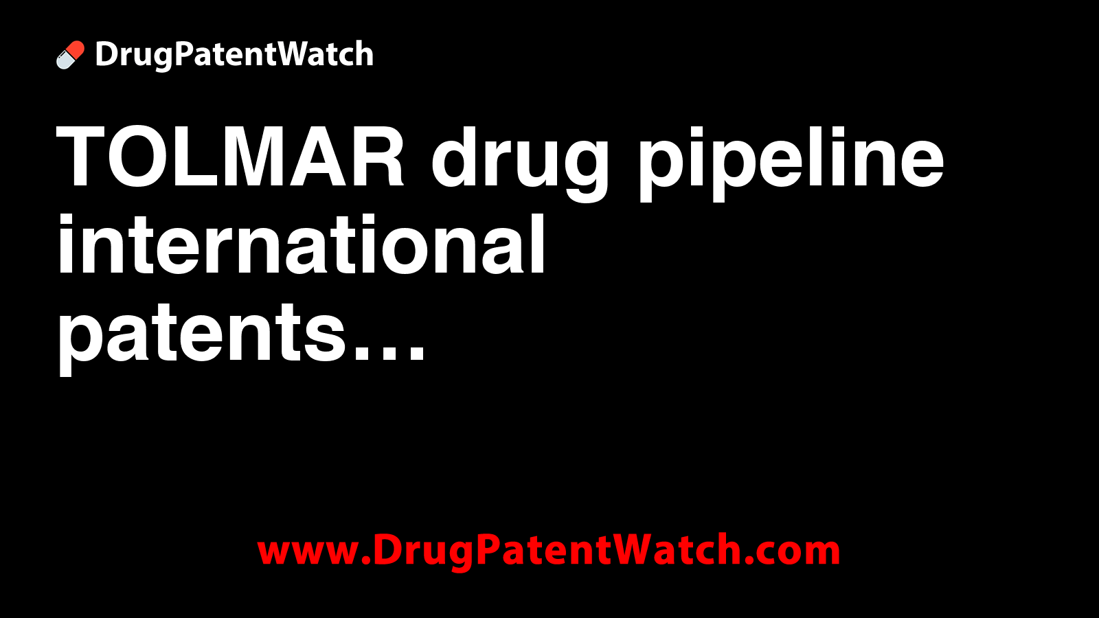 TOLMAR drug pipeline, international patents