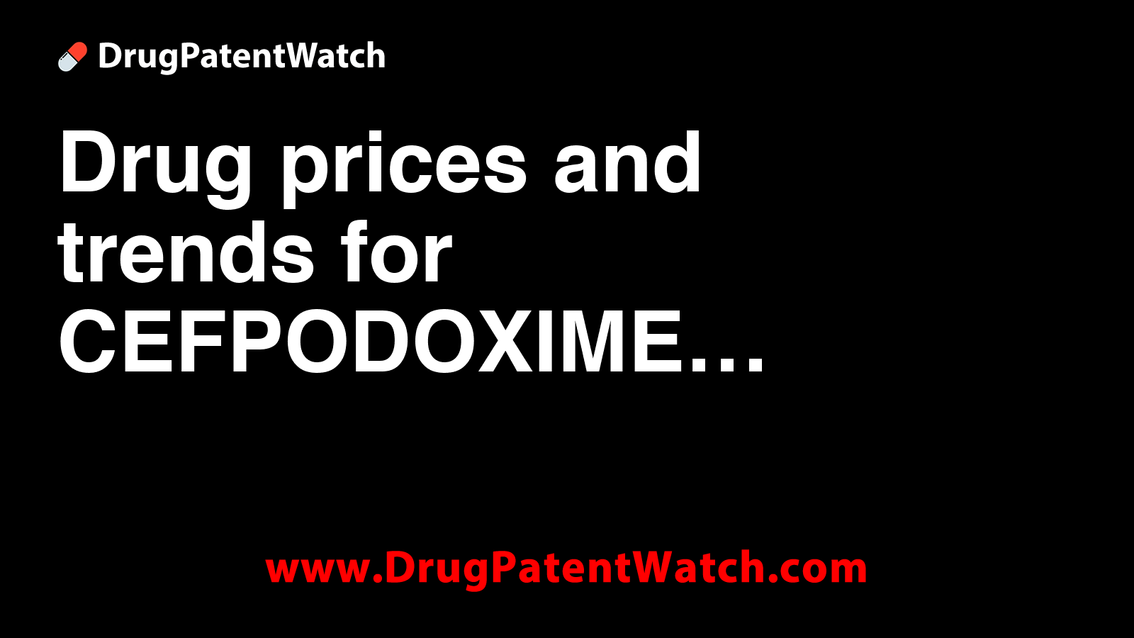 Drug prices and trends for CEFPODOXIME