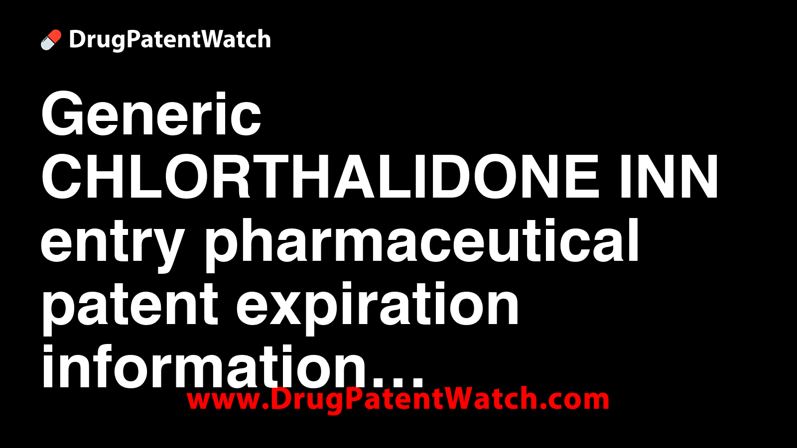 Generic CHLORTHALIDONE INN entry, pharmaceutical patent expiration ...