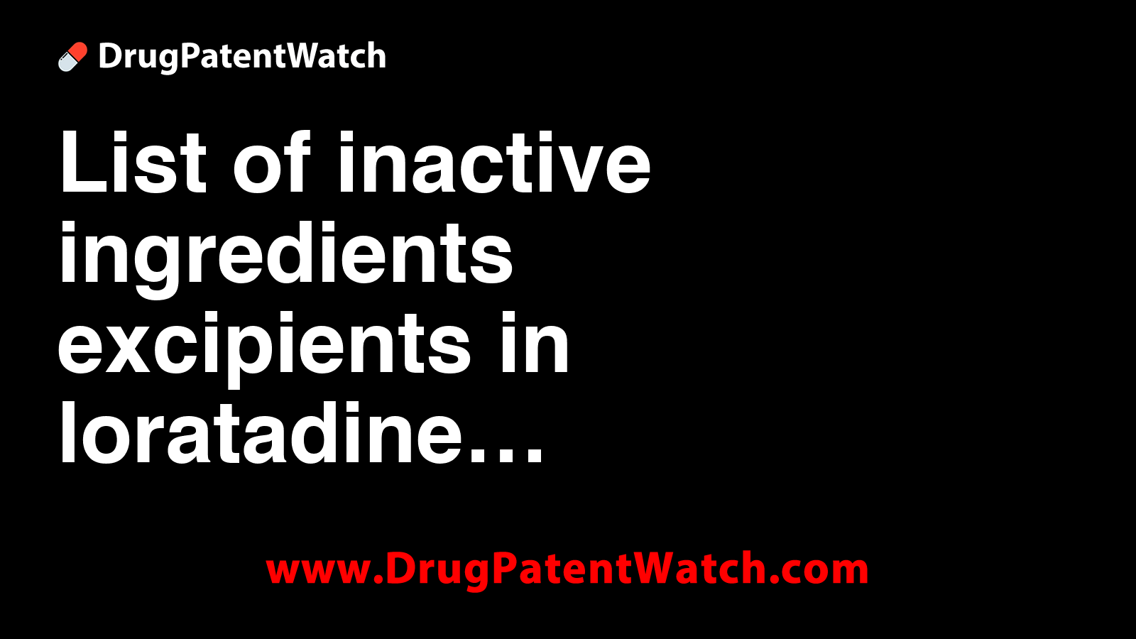 List of inactive ingredients (excipients) in loratadine