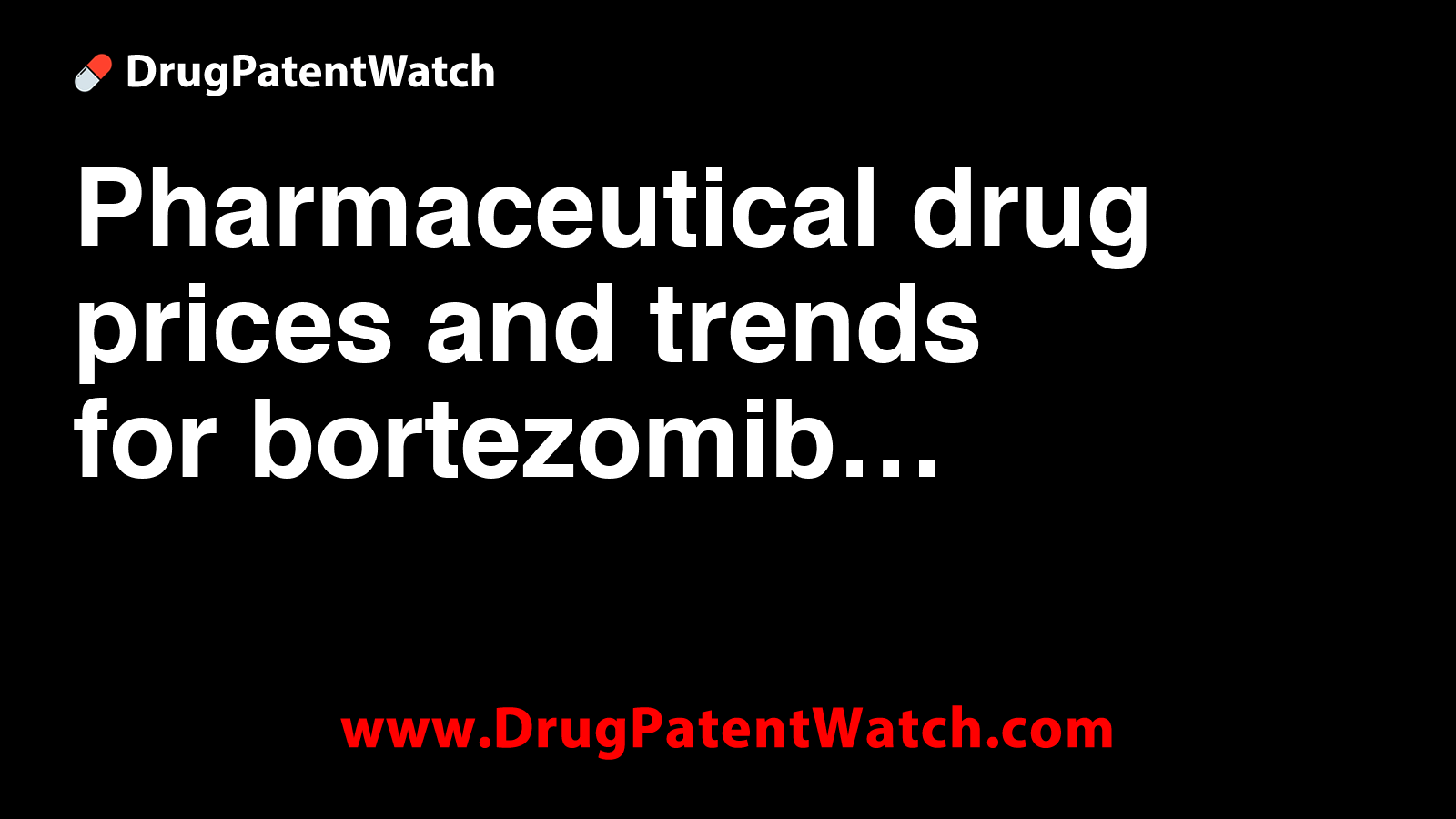 Pharmaceutical drug prices and trends for bortezomib