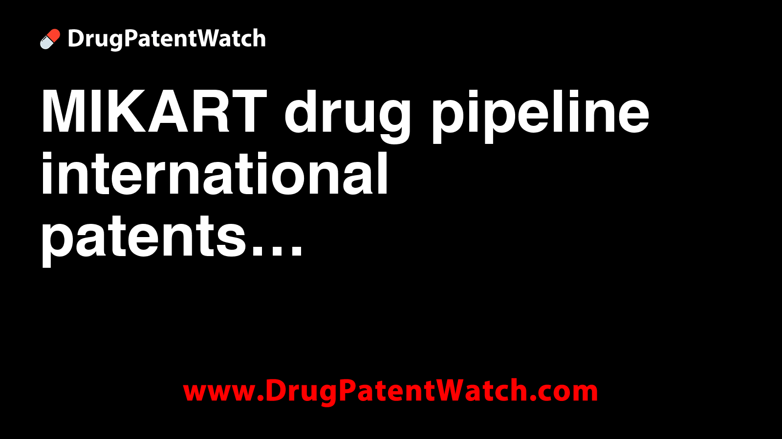 MIKART drug pipeline, international patents